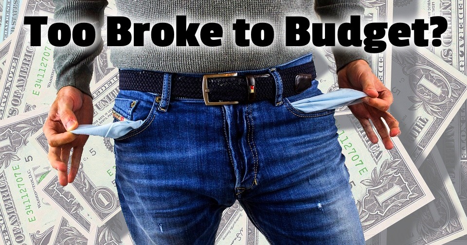How to Budget When You Are Broke (a Detailed Guide)