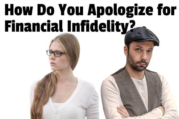 How Do You Apologize For Financial Infidelity MCD Money